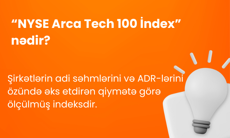 NYSE Arca Tech 100 İndeksi nədir? - investing.az